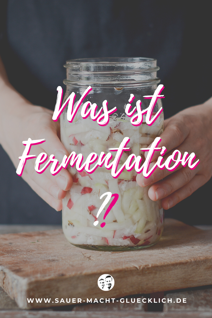 Was ist Fermentieren? Fermentation kurz erklärt! - Sauer macht glücklich